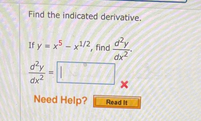 Solved Find the indicated derivative. If y=x5−x1/2, find | Chegg.com