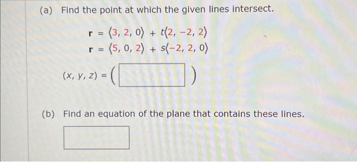 Solved (a) Find the point at which the given lines | Chegg.com