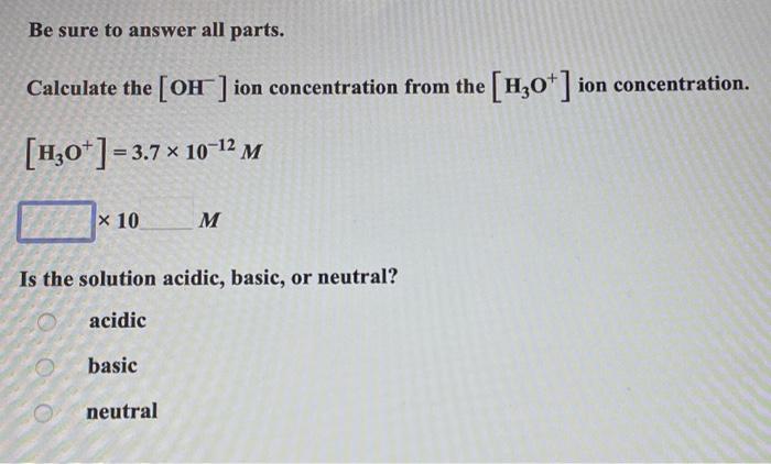 Solved Be sure to answer all parts. Calculate the [OH−]ion | Chegg.com