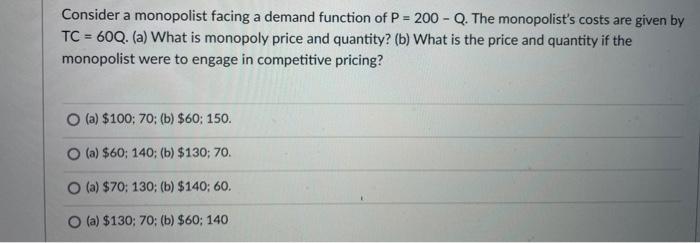 Solved Consider a monopolist facing a demand function of | Chegg.com Solved Consider a monopolist facing a demand function of | Chegg.com