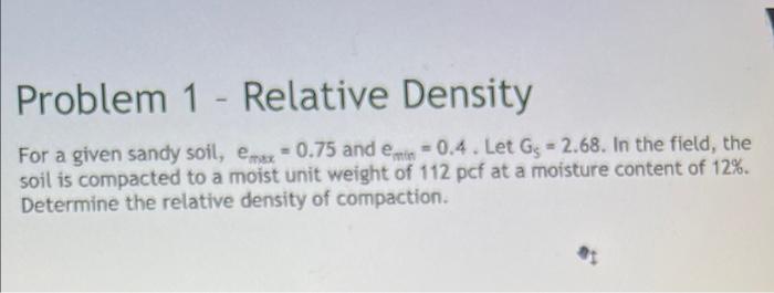 Solved Problem 1 Relative Density For a given sandy soil, | Chegg.com