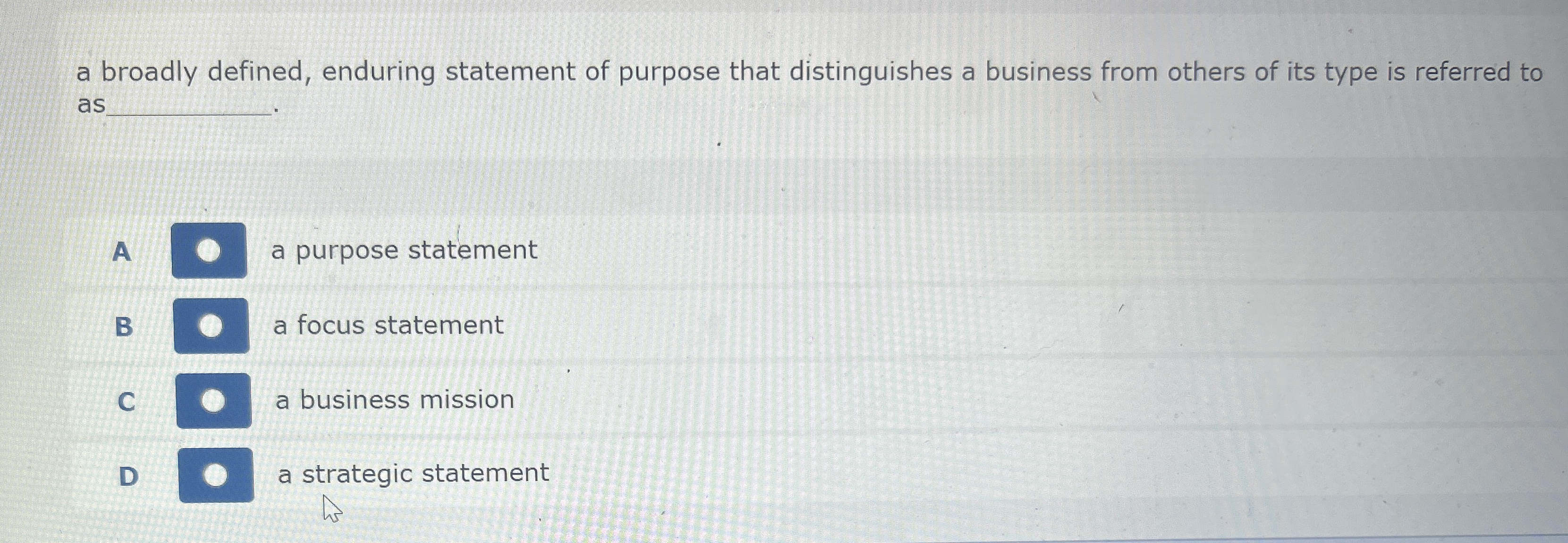 Solved a broadly defined, enduring statement of purpose that | Chegg.com