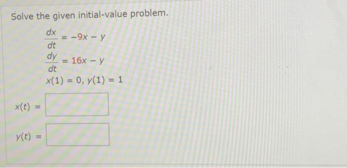 Solved Solve the given initial-value problem. dx - 9x - y dt | Chegg.com