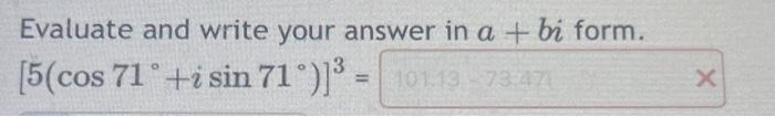Solved Evaluate and write your answer in a+bi form. | Chegg.com