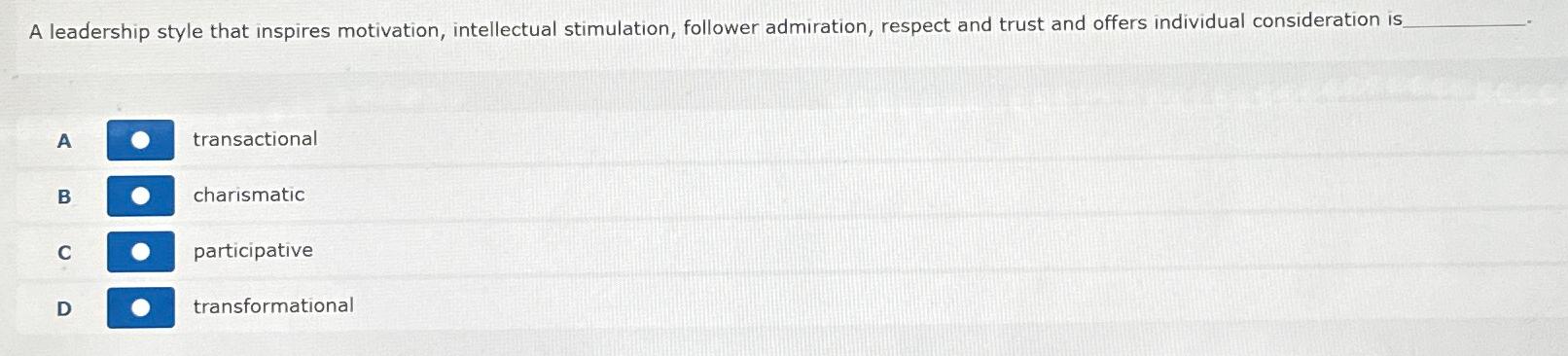 Solved A leadership style that inspires motivation, | Chegg.com