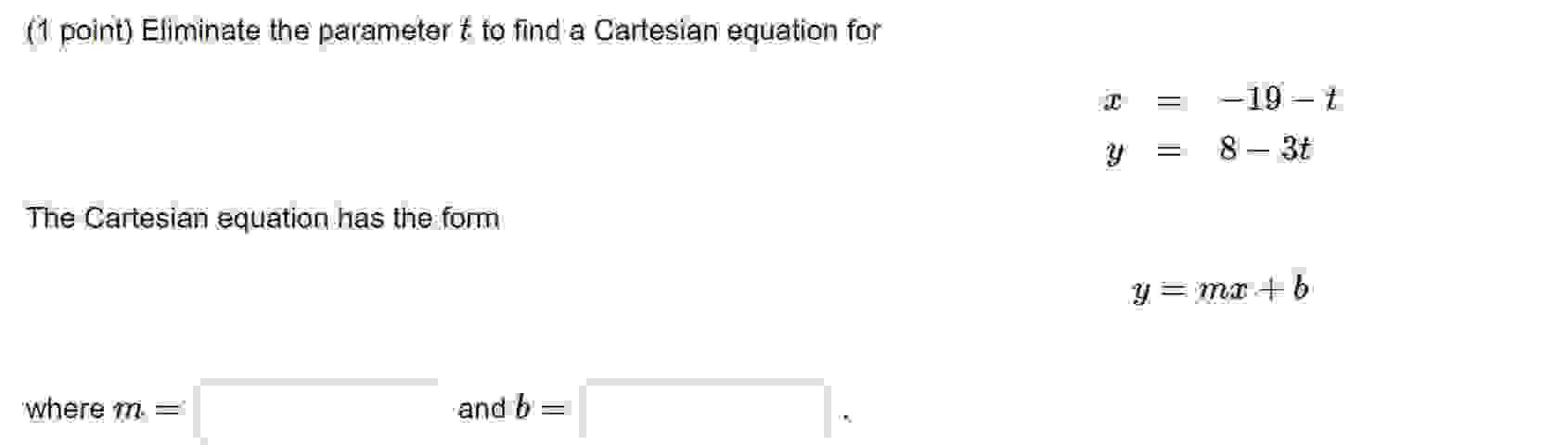 Solved (1 ﻿point) ﻿Eliminate the parameter t ﻿to find a | Chegg.com