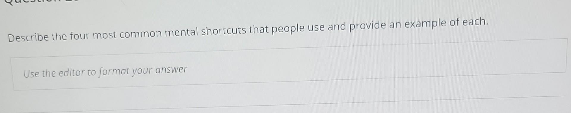 Solved Describe the four most common mental shortcuts that | Chegg.com
