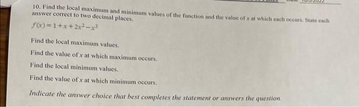 Solved 10. Find the local maximum and minimum values of the | Chegg.com