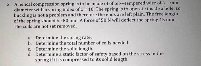 Solved 2. A helical compression spring is to be made of of | Chegg.com