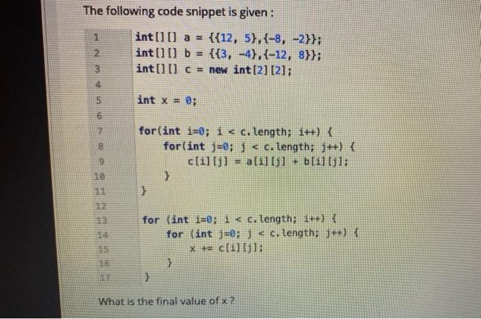 Solved The following code snippet is given: int[] [] a = | Chegg.com