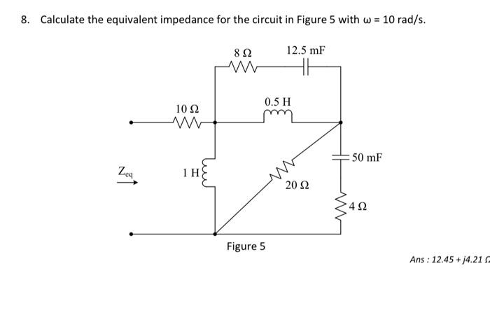 Solved 6. Calculate the equivalent impedance for the circuit | Chegg.com