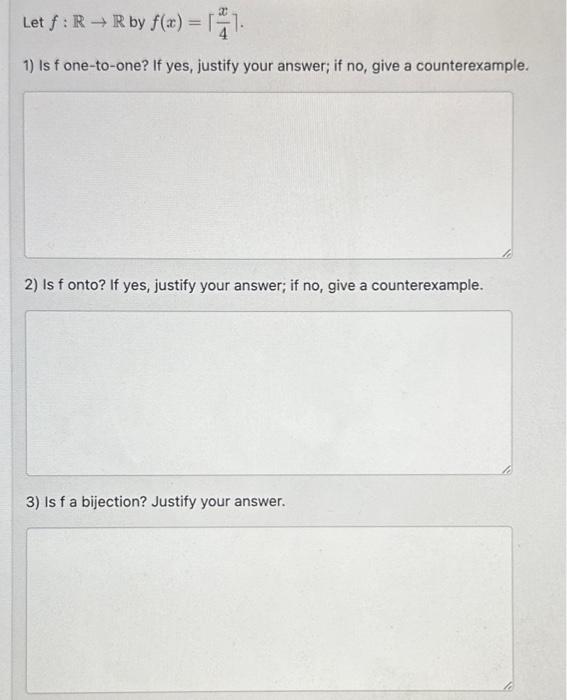 Solved Let f:R→R by f(x)=⌈4x⌉. 1) Is f one-to-one? If yes, | Chegg.com
