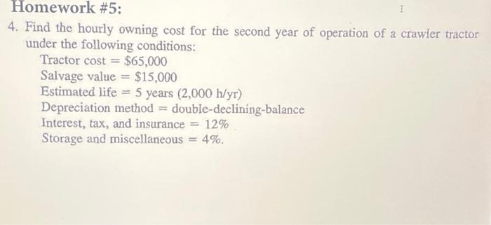 Solved Homework \#5: 4. Find the hourly owning cost for the | Chegg.com