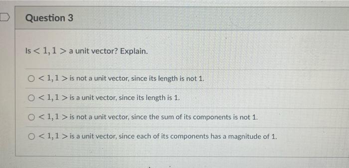 Solved D Question 3 Is a unit vector? Explain. O
