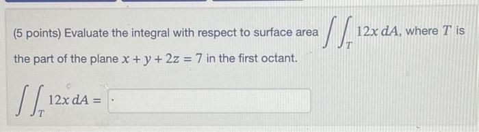 Solved (5 points) Evaluate the integral with respect to | Chegg.com