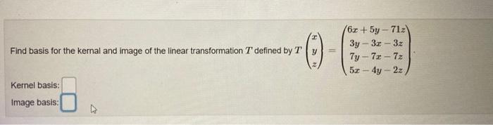 Solved Find basis for the kernal and image of the linear | Chegg.com