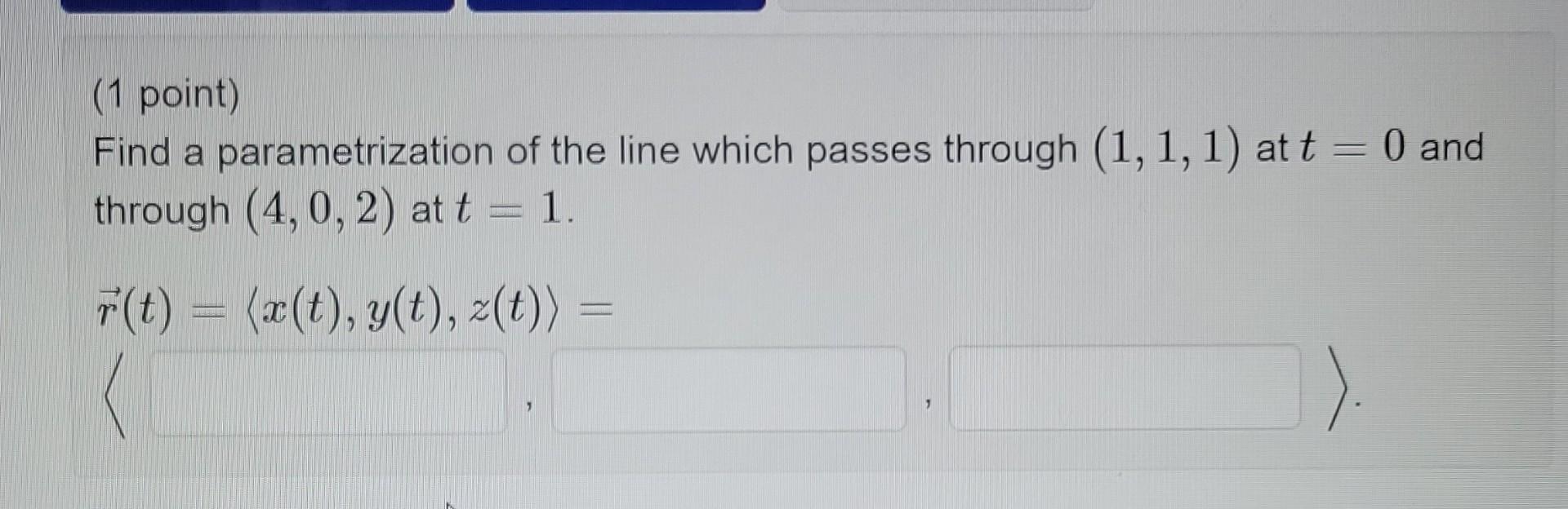 Solved (1 point) Find a parametrization of the line which | Chegg.com
