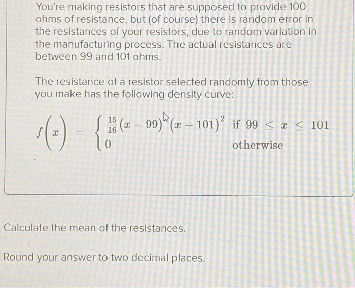 Solved You're making resistors that are supposed to provide | Chegg.com