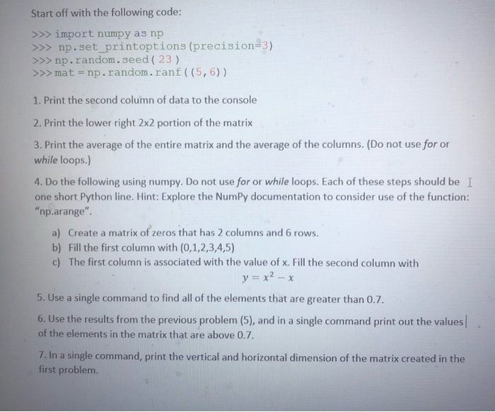 Solved Start off with the following code: >>> import numpy | Chegg.com
