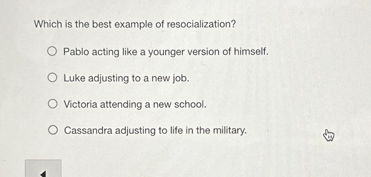 Solved Which is the best example of resocialization?Pablo | Chegg.com