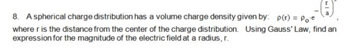 Solved 8. A spherical charge distribution has a volume | Chegg.com