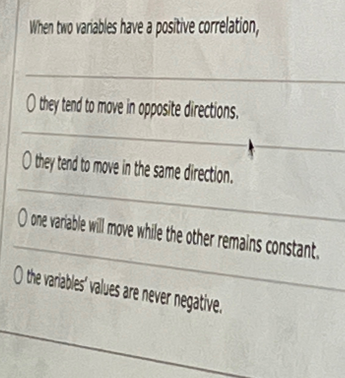 Solved When tro variables have a positive correlation,O they | Chegg.com