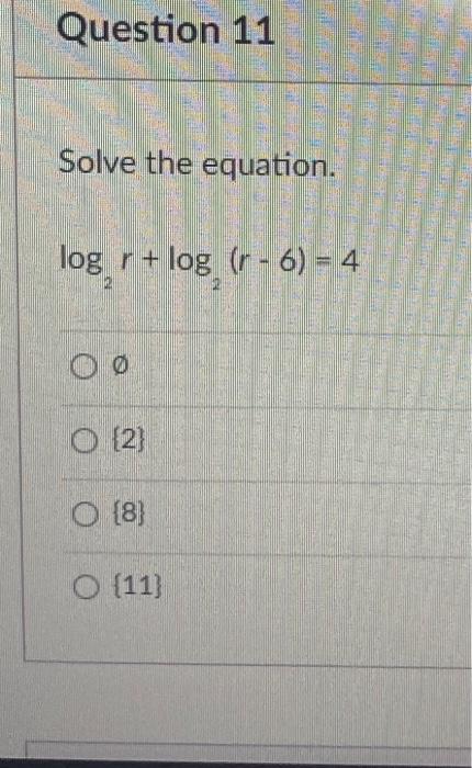 Solved Solve the equation. log2r+log2(r−6)=4 ∅ \{2\} \{8\} | Chegg.com