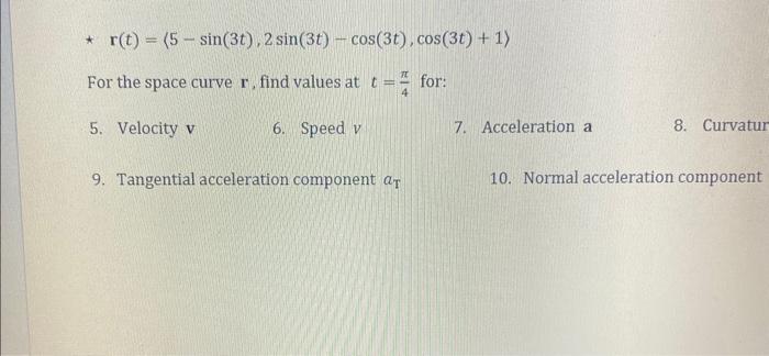 Solved ⋆r(t)= 5−sin(3t),2sin(3t)−cos(3t),cos(3t)+1 For the | Chegg.com