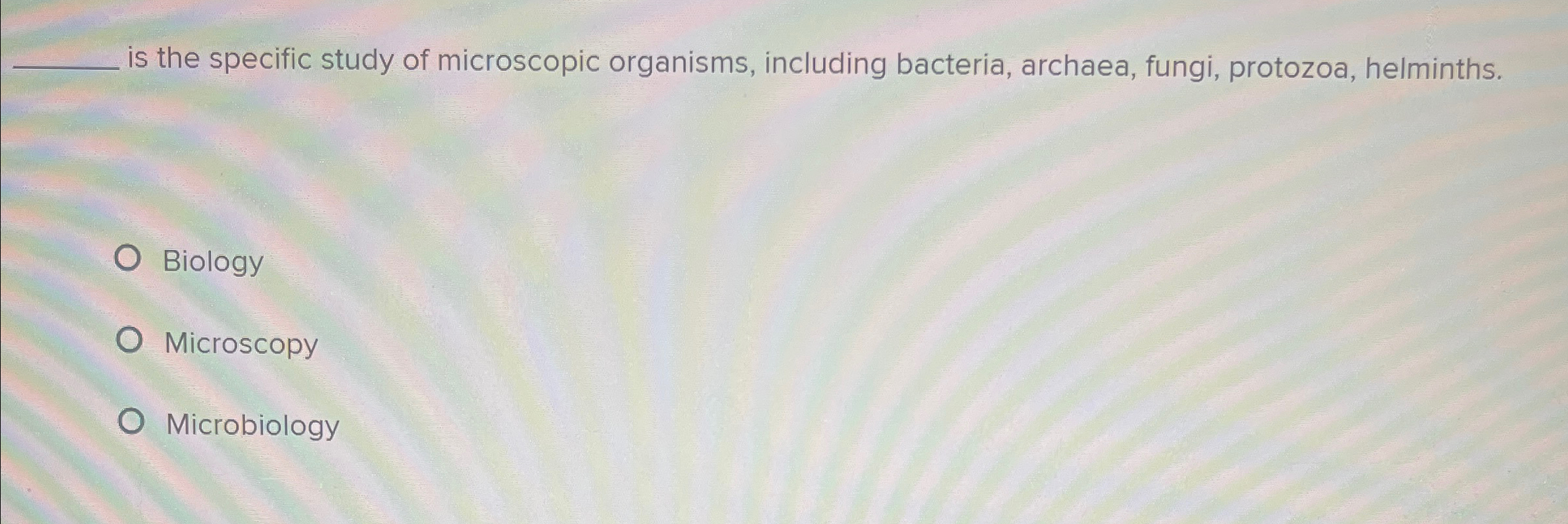 Solved is the specific study of microscopic organisms, | Chegg.com