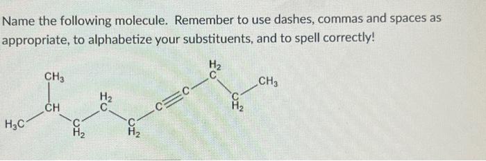Solved Name the following molecule. Remember to use dashes, | Chegg.com