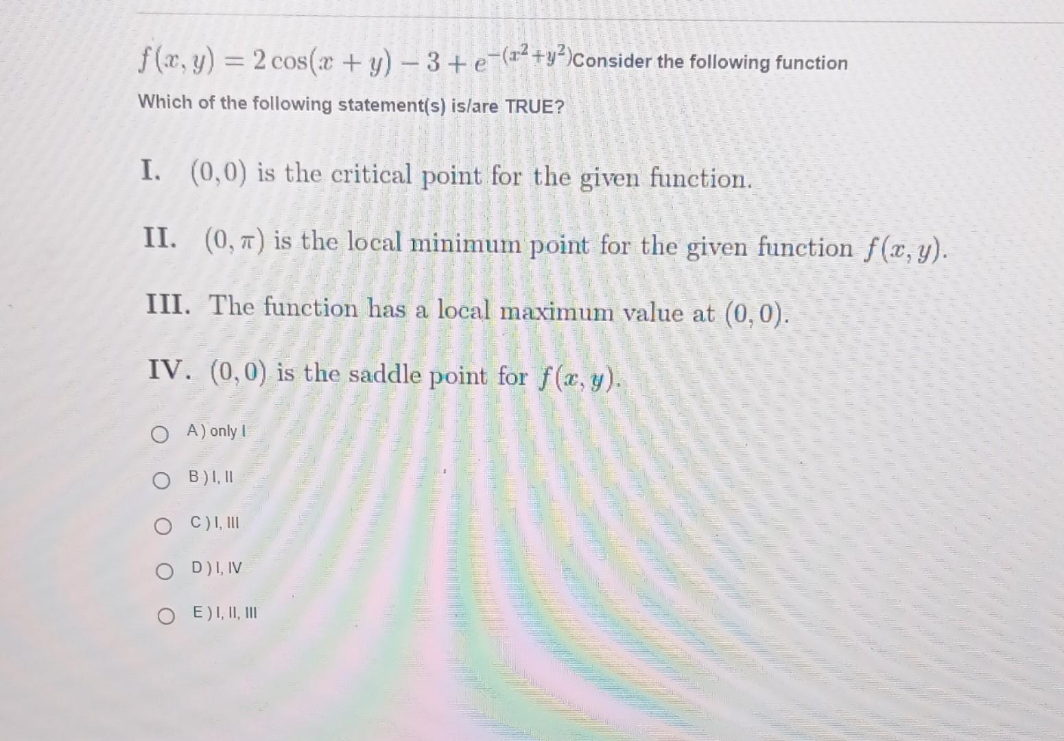 Solved f(x,y)=2cos(x+y)−3+e−(x2+y2) Consider the following | Chegg.com