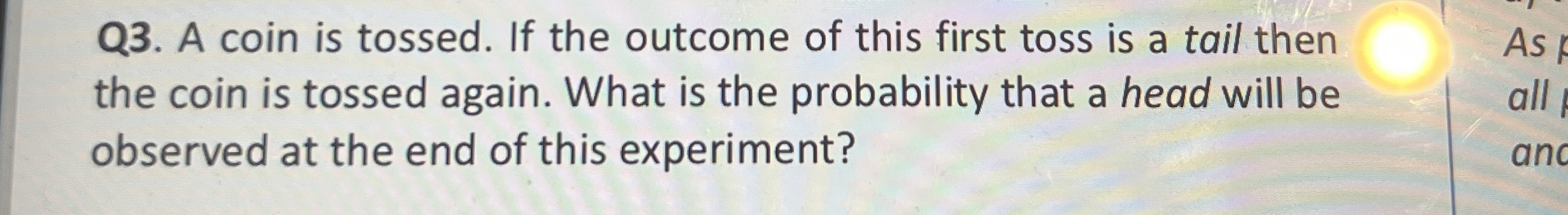 Solved Q3. ﻿A coin is tossed. If the outcome of this first | Chegg.com