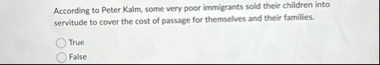 Solved According to Peter Kalm, some very poor immigrants | Chegg.com