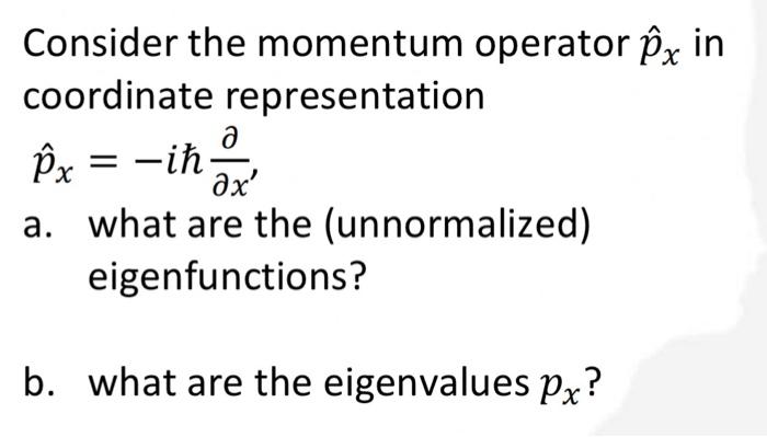 Solved Consider the momentum operator p^x in coordinate | Chegg.com