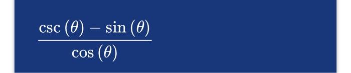 Solved cos(θ)csc(θ)−sin(θ) | Chegg.com
