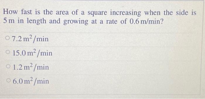 Solved How fast is the area of a square increasing when the | Chegg.com