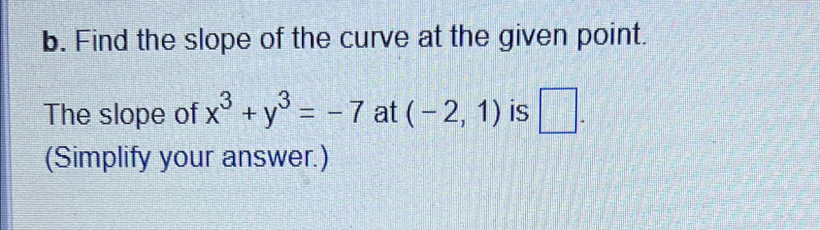 Solved b. ﻿Find the slope of the curve at the given | Chegg.com