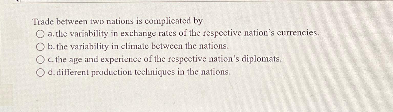 Solved Trade between two nations is complicated bya. ﻿the | Chegg.com