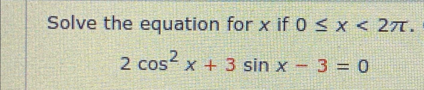 Solved Solve the equation for x ﻿if 0≤x