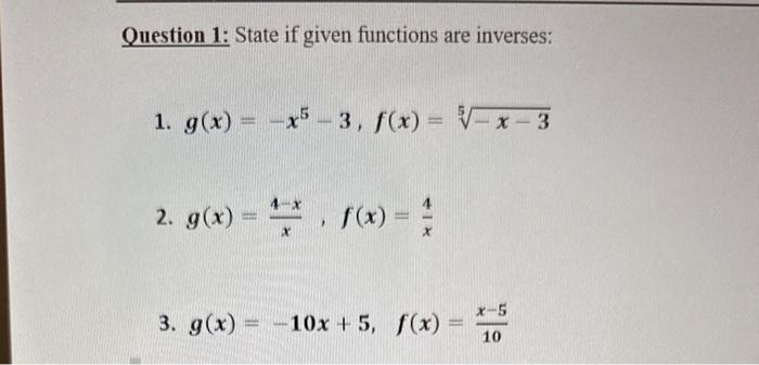 Solved Question 1: State if given functions are inverses: 1. | Chegg.com