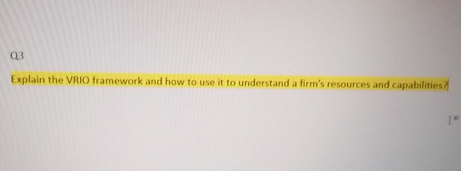 Solved Q3Explain the VRIO framework and how to use it to | Chegg.com