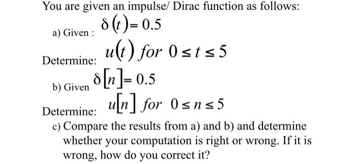Solved You are given an impulse/ Dirac function as follows: | Chegg.com