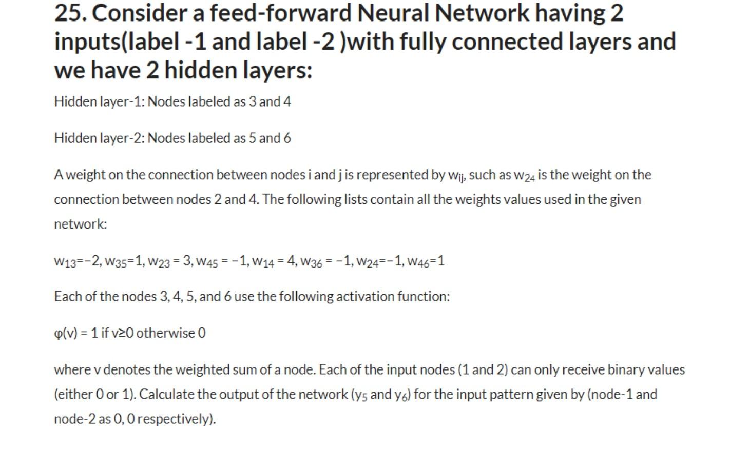 Solved 25. Consider a feed-forward Neural Network having 2 | Chegg.com
