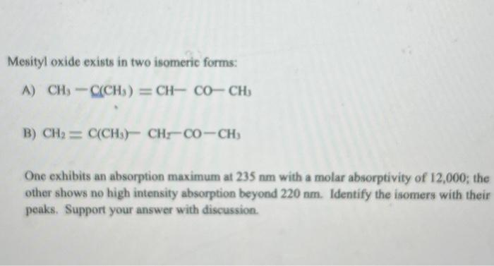 Solved Mesityl oxide exists in two isomeric forms: A) | Chegg.com