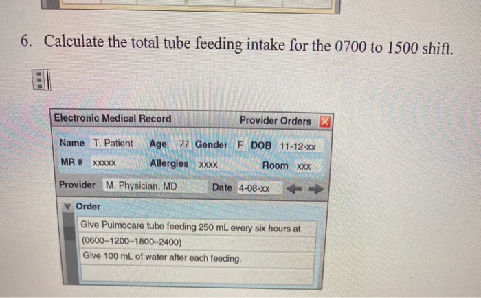 Solved 6. Calculate the total tube feeding intake for the | Chegg.com