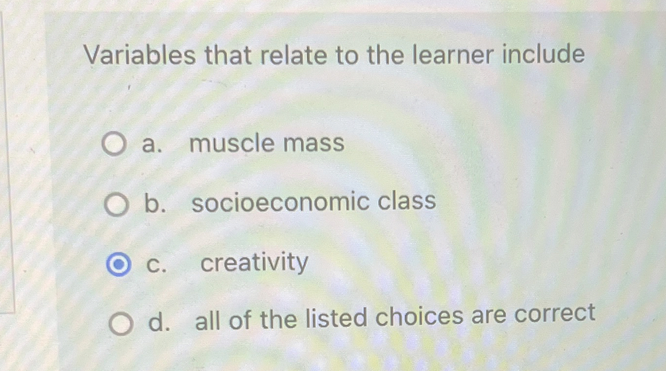 Solved Variables that relate to the learner includea. | Chegg.com