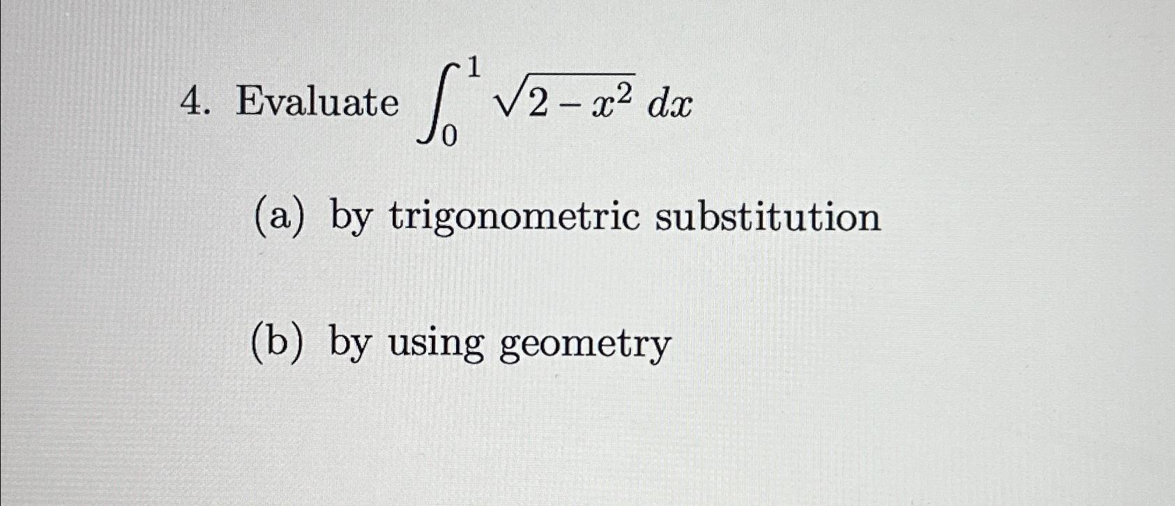 Solved Evaluate ∫012-x22dx(a) ﻿by trigonometric | Chegg.com