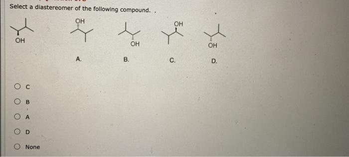 Solved Select a diastereomer of the following compound.. ОН | Chegg.com