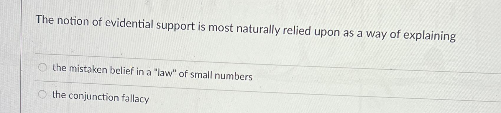 Solved The notion of evidential support is most naturally | Chegg.com