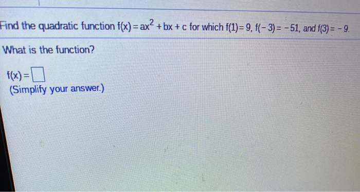 Solved Find the quadratic function f(x) = ax + bx + c for | Chegg.com